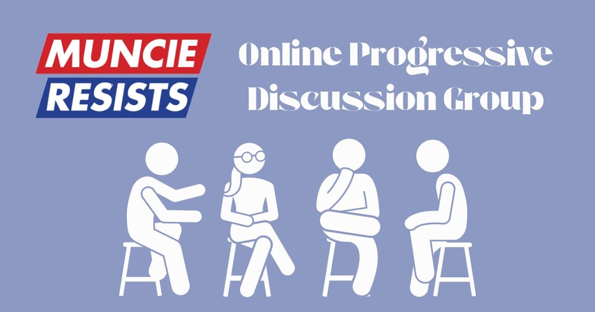 ONLINE April Progressive Discussion Group · Muncie Resists